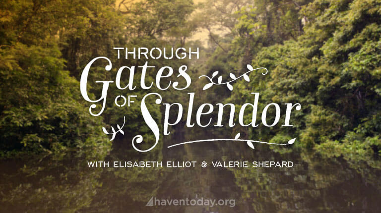 Through Gates of Splendor - HavenToday.org