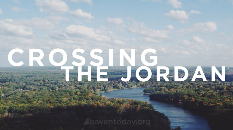 Crossing the Jordan - HavenToday.org