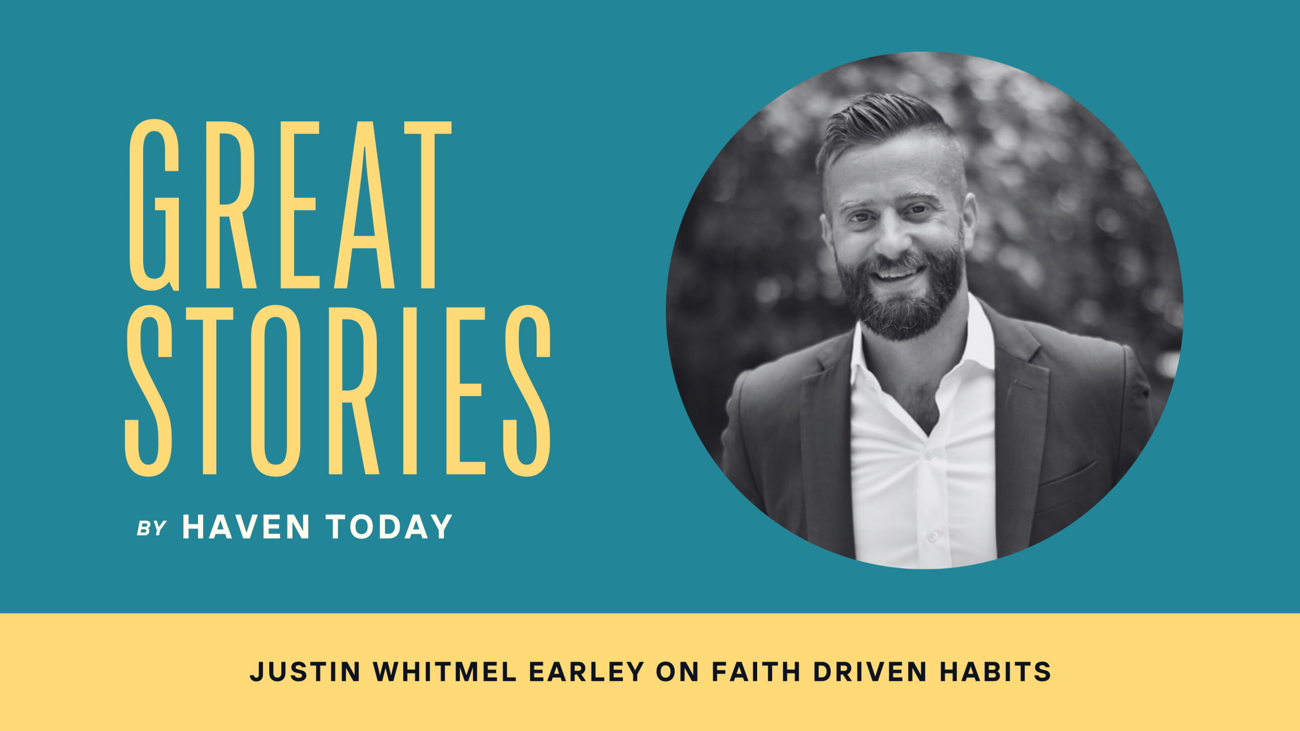 Justin Whitmel Earley on Faith Driven Habits - HavenToday.org